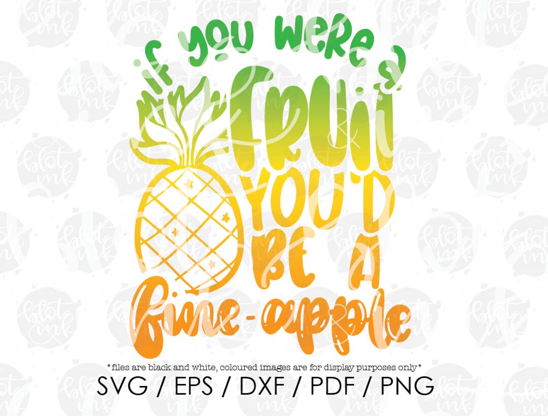 If You Were A Fruit, You'd Be A Fineapple SVG Funny Cute Kids Adults ...