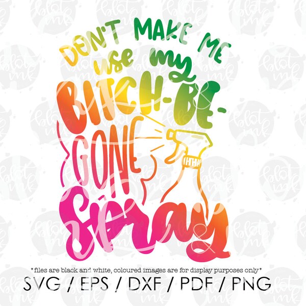 Bitch Spray Be Gone Png - Etsy
