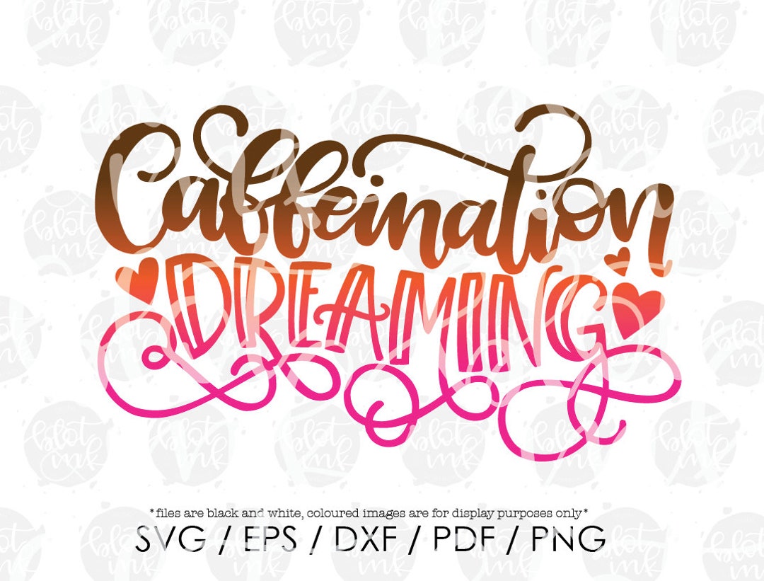 Caffeination Dreaming Coffee SVG Coffee Lover Hand Lettered SVG Blot ...