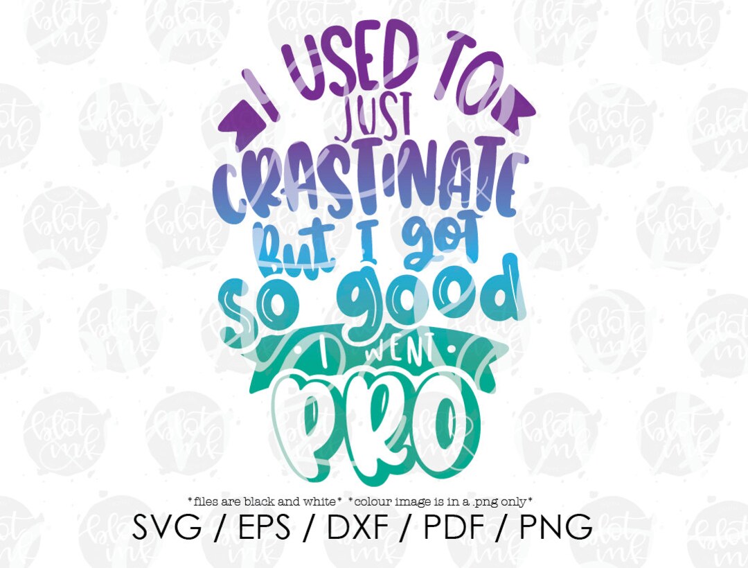 I Used to Just Crastinate but I Got so Good I Went Pro SVG Funny Adult ...