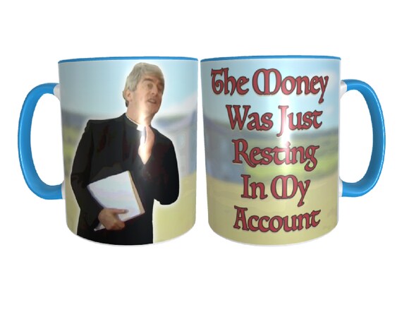 Father TED the Money Was Just Resting in My Account Tea Coffee - Etsy UK