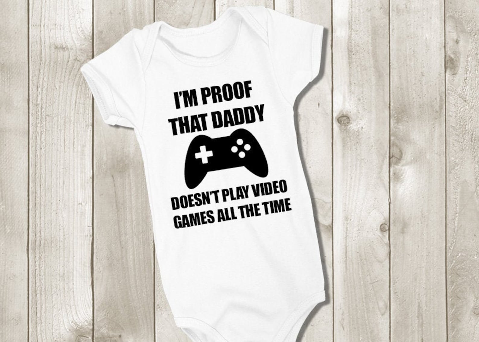 Gamer Baby Bodysuit Gift - I'm Proof Daddy Doesn't Always Play Video ...