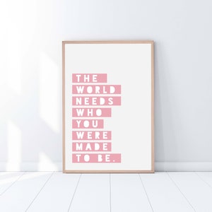 The World Needs Who You Were Made to Be Quote Print Inspirational ...