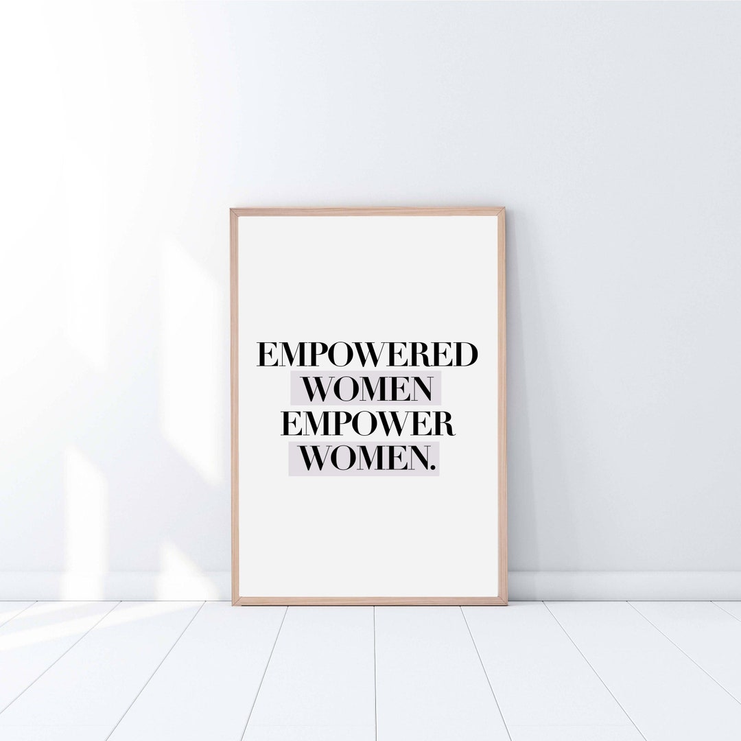 Empowered Women Empower Women Print Home Decor International Women's ...