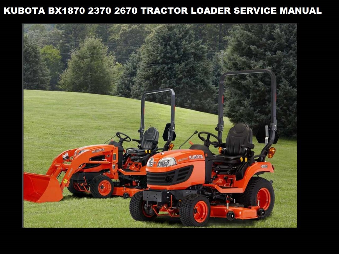 KUBOTA BX1870 BX2370 BX2670 Tractor Service Manual - 440pg With RCK 48 ...