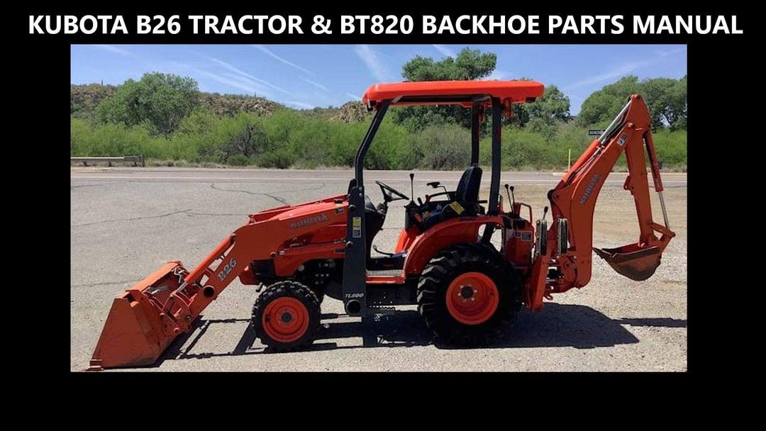KUBOTA B26 BT820 Parts Manual Set - 375pgs With Detailed Exploded B-26 Tractor & BT820 Backhoe ...