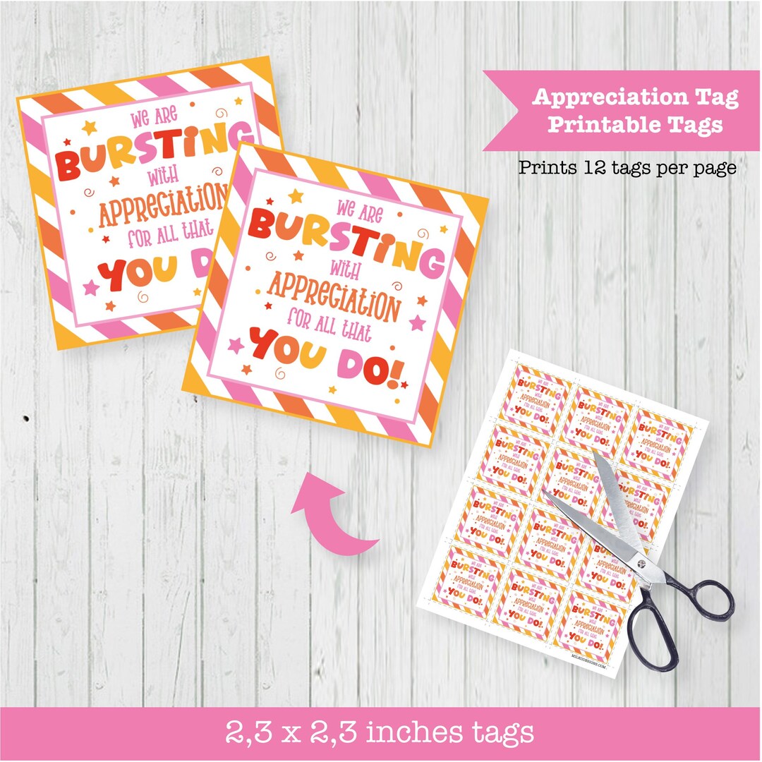 Bursting With Appreciation Printable Tags - Teacher, Students, Staff ...