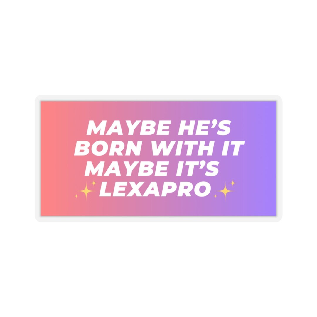Maybe He's Born With It Maybe It's Lexapro Funny - Etsy