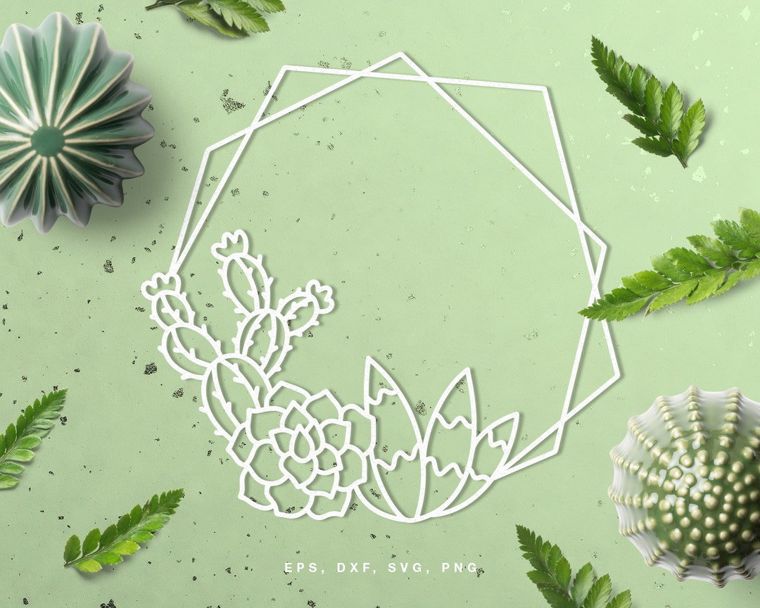 Succulent and Cacti Geometric Frame Cut File (svg Dxf Png Eps) for ...