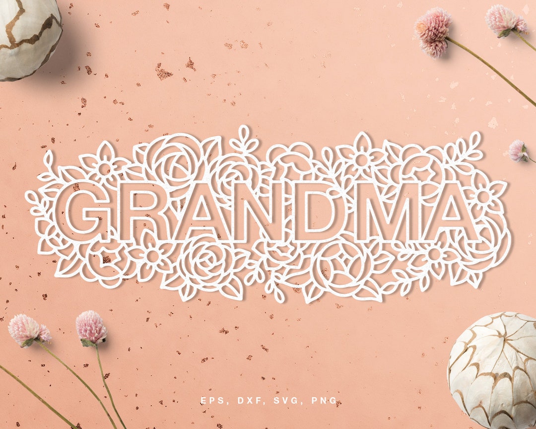 Grandma SVG Cut File for Cricut, Silhouette, Svg Dxf Png Eps, Grandma ...