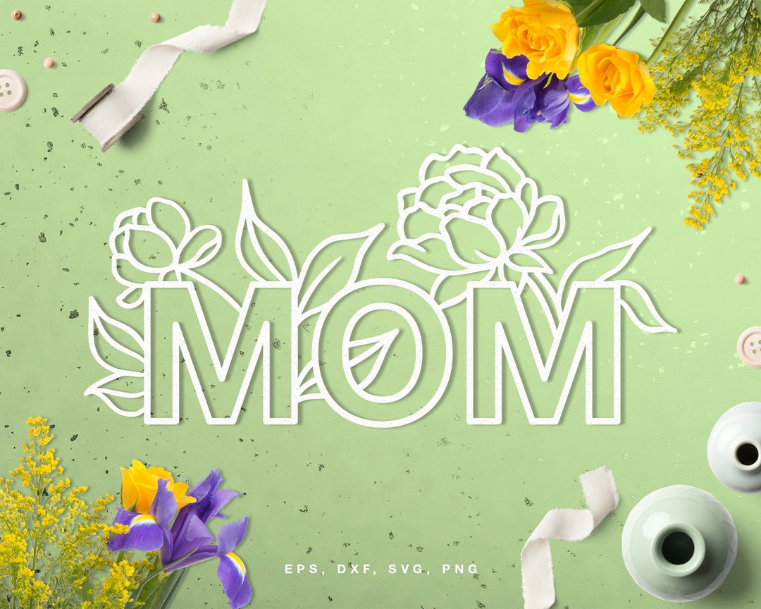 Mother's Day Cut File "mom" (svg Dxf Png Eps) for Silhouette, Cricut ...