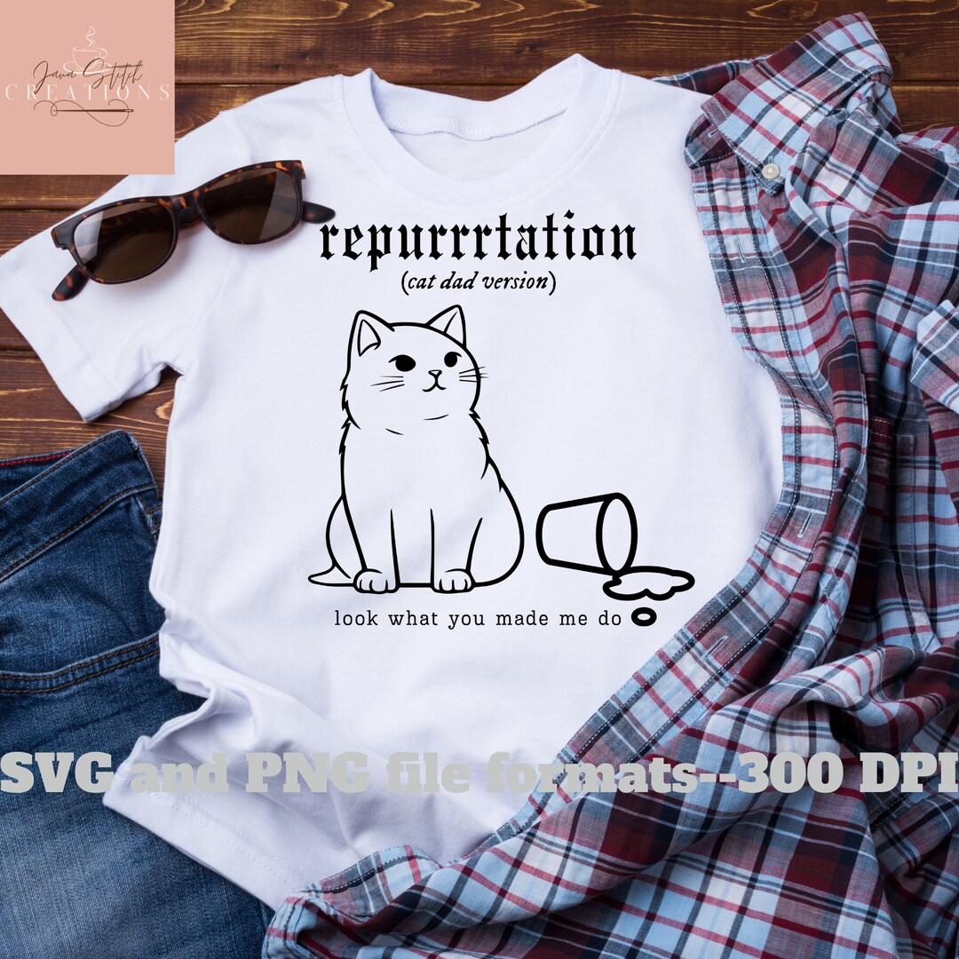 Reputation SVG, Reputation Cat Svg & PNG Files, Cat Dad Svg, Cat Dad ...