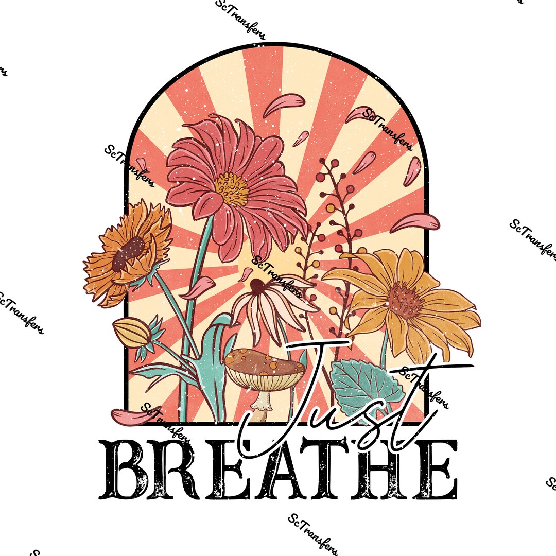 Ready to Press Heat Transfer / Sublimation Design / Just Breathe ...