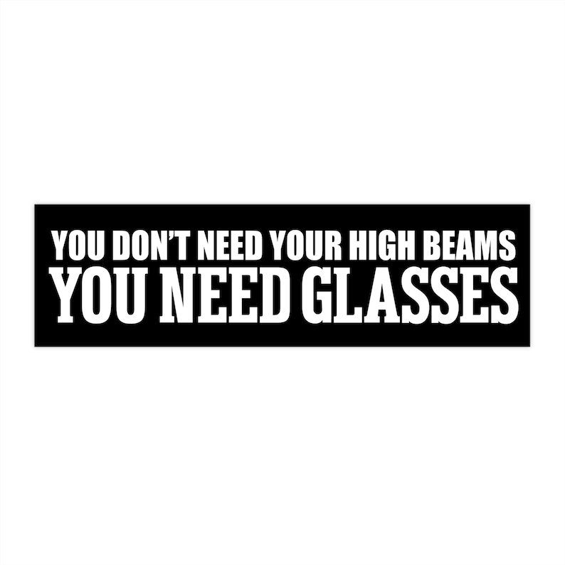 High Beams Bumper Sticker - You Need Glasses - Etsy