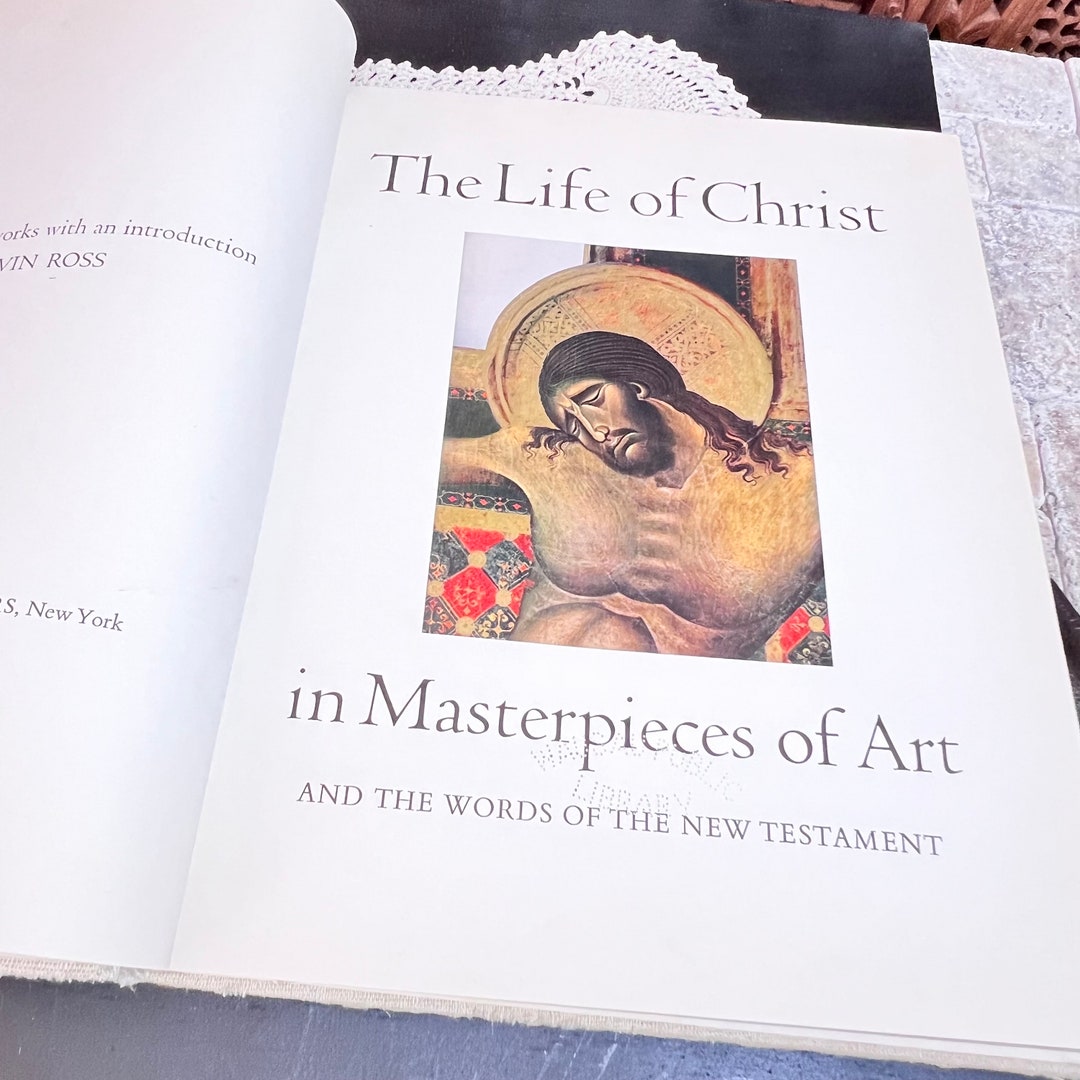 The Life of Christ in Masterpieces of Art and the Words of the New ...