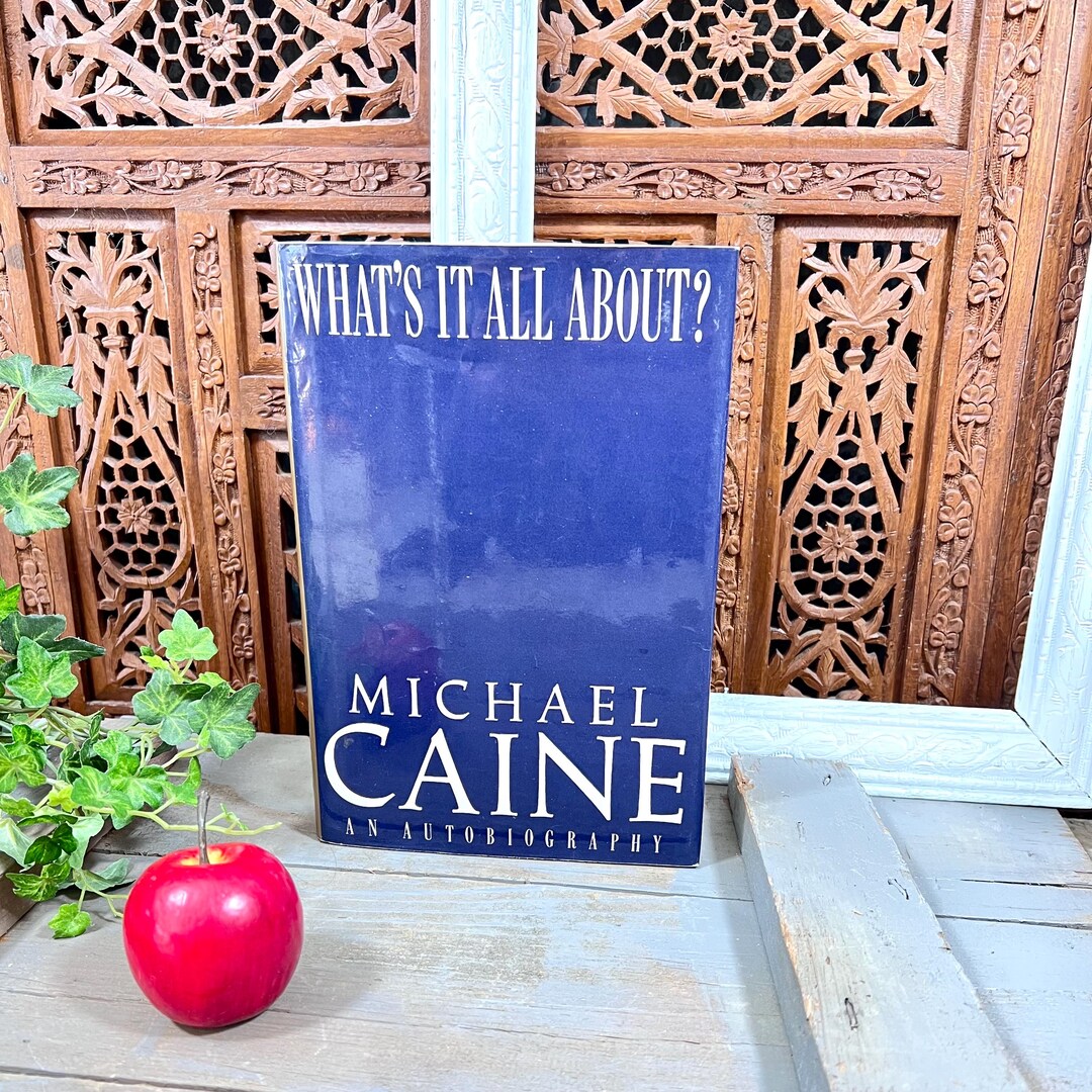 Biography of Actor Michael Caine an Autobiography What's It All About ...