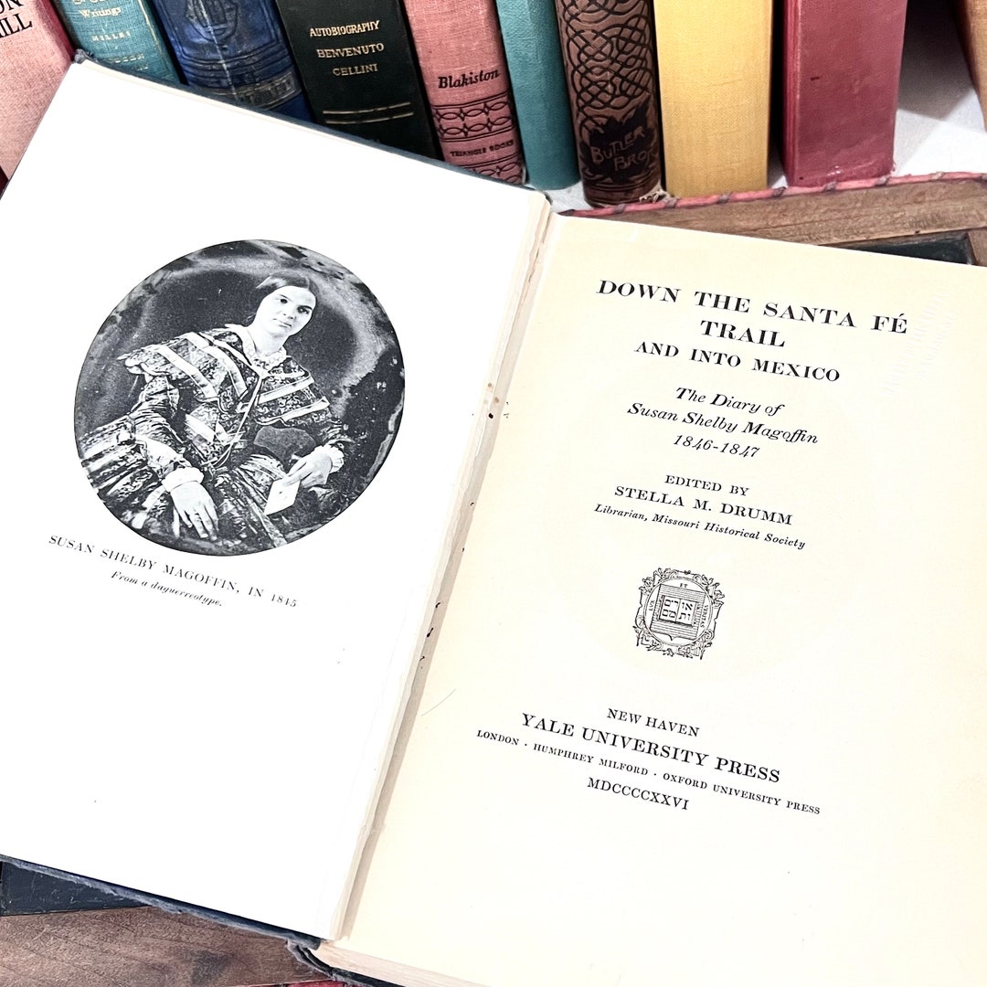 Aged Historical Book "down the Santa Fe' Trail and Into Mexico" the ...