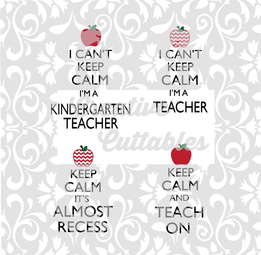 SVG Keep Calm Teacher School Kindergarten for Silhouette or Other Craft ...