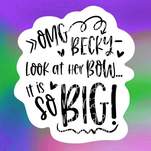 Automatic Download Hey Becky Look at Her Bow It is so Big - Etsy