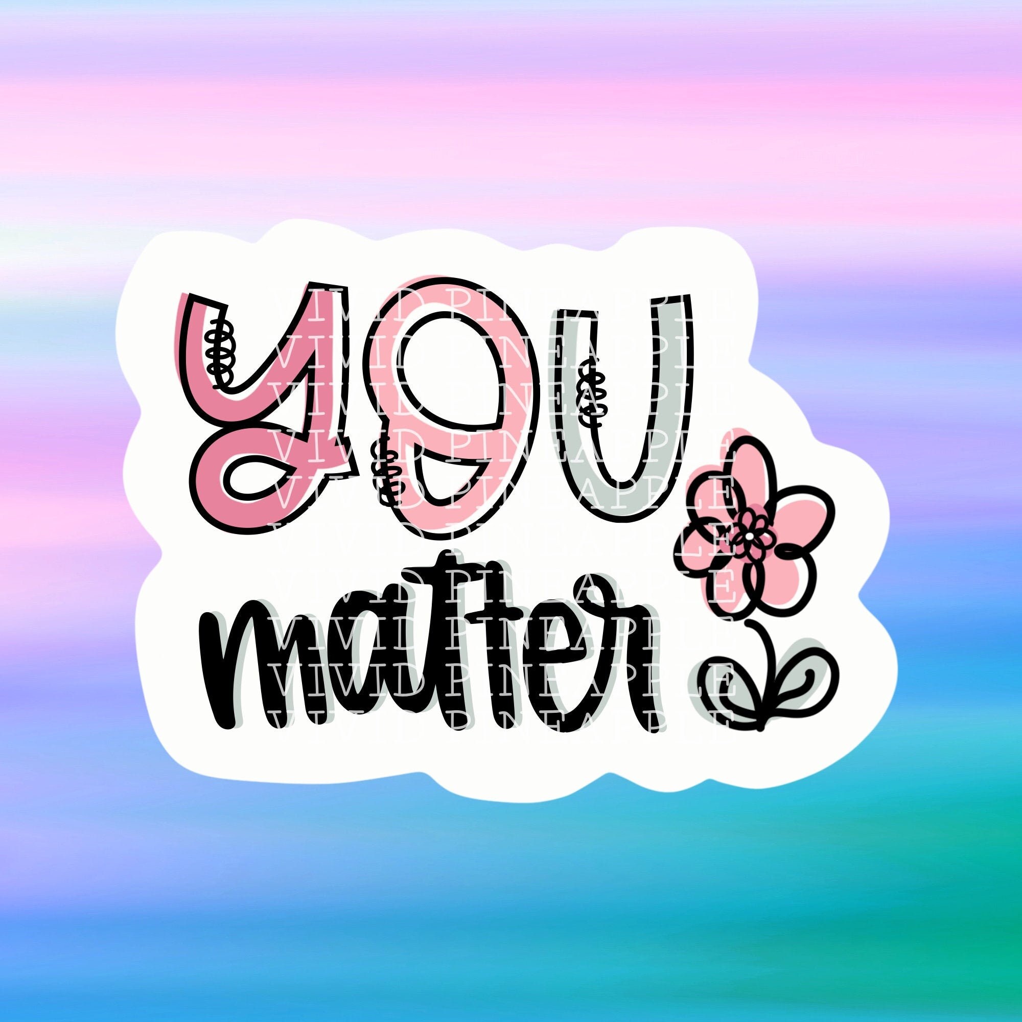 PNG Sticker Download - You Matter - Affirmation - Positivity - Small ...