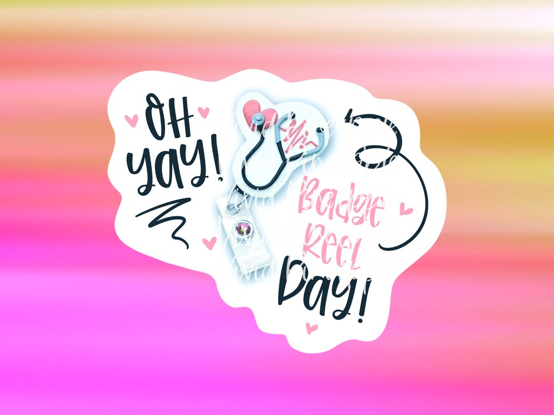 PNG Sticker Download- Oh Yay! Badge Reel Day! - Small Business Sticker ...