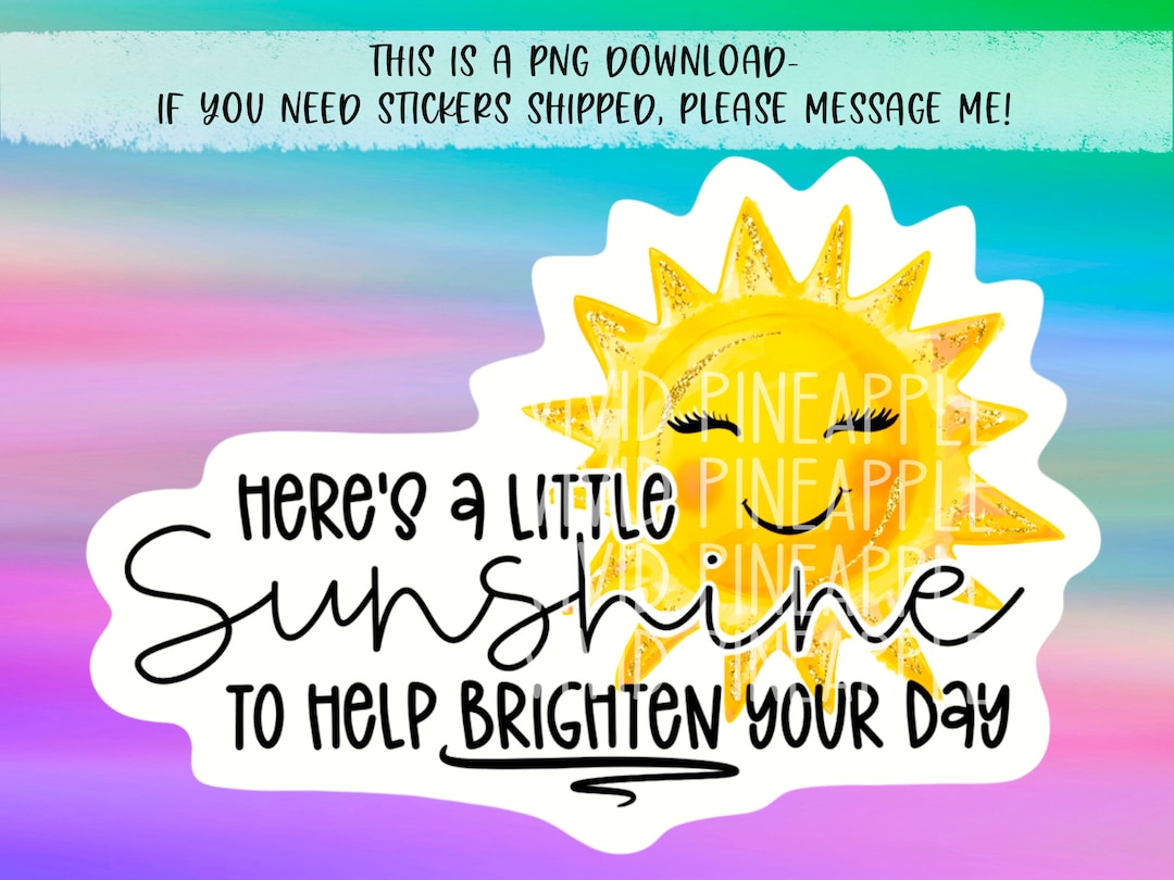 PNG Sticker Download - Here’s a Little Sunshine to Help Brighten Your ...