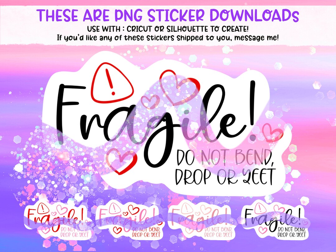 PNG Sticker Download - Fragile Do Not Bend Drop or Yeet - Small ...