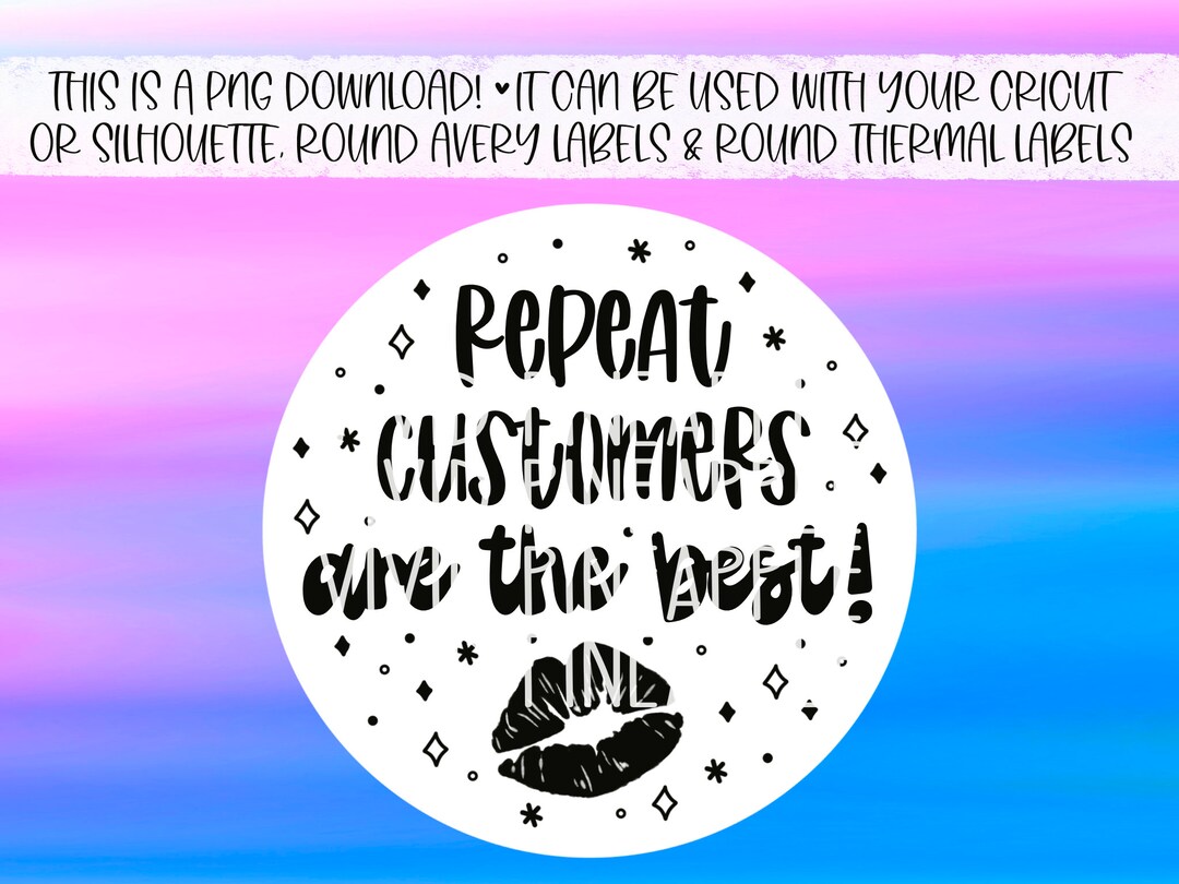PNG Sticker Download - Repeat Customers Are the Best -thermal Printer ...