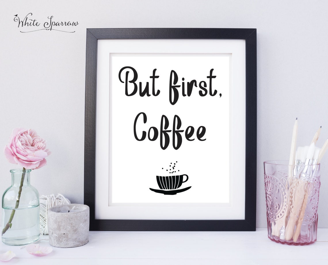 But First Coffee but First Coffee Print Coffee Print Coffee - Etsy