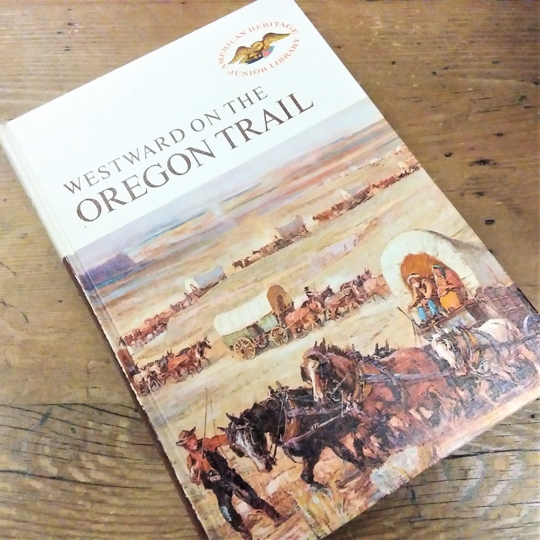 Westward on the Oregon Trail American Heritage Junior Library History ...