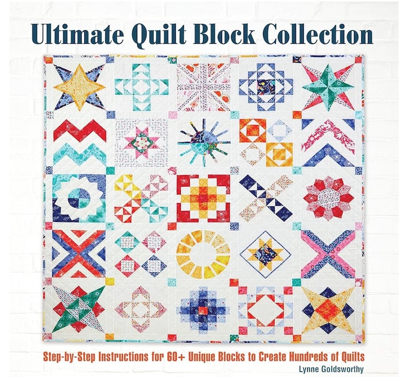 Ultimate Quilt Block Collection Book: Step-by-step Instructions for 60 ...