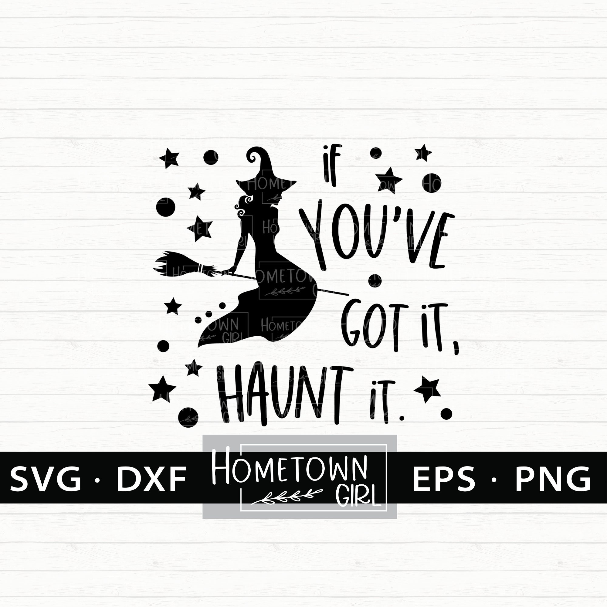 If Youve Got It Haunt It Svg Svg Witch Svg Halloween Etsy