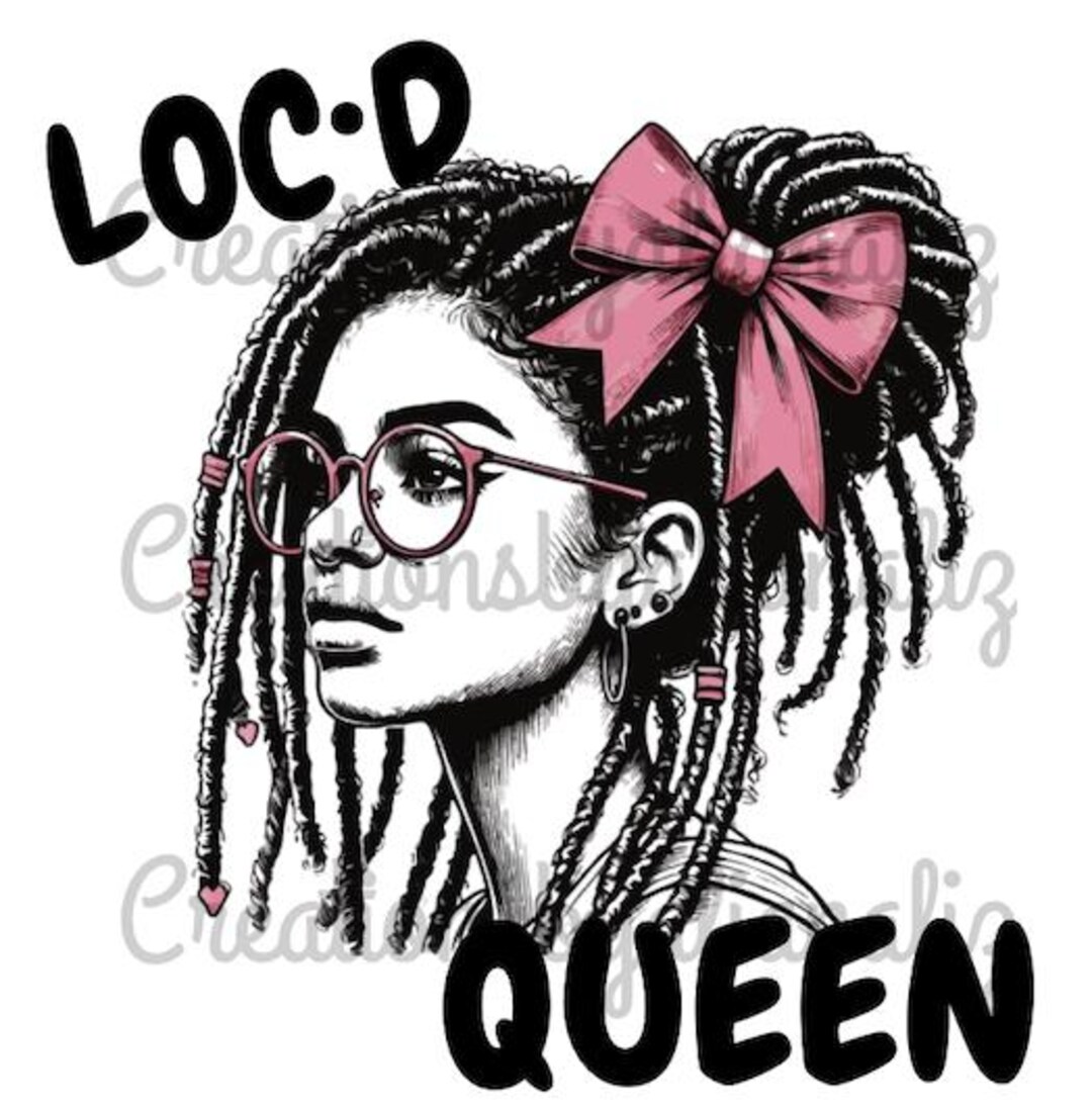 Loc’d Queen Png, Locs Png, Loc’d up Png Sublimation Design Download ...