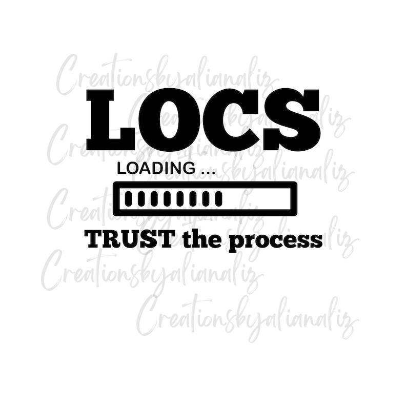 Loc Journey - Loc Png - Svg -locs Loading - Trust the Process - Etsy