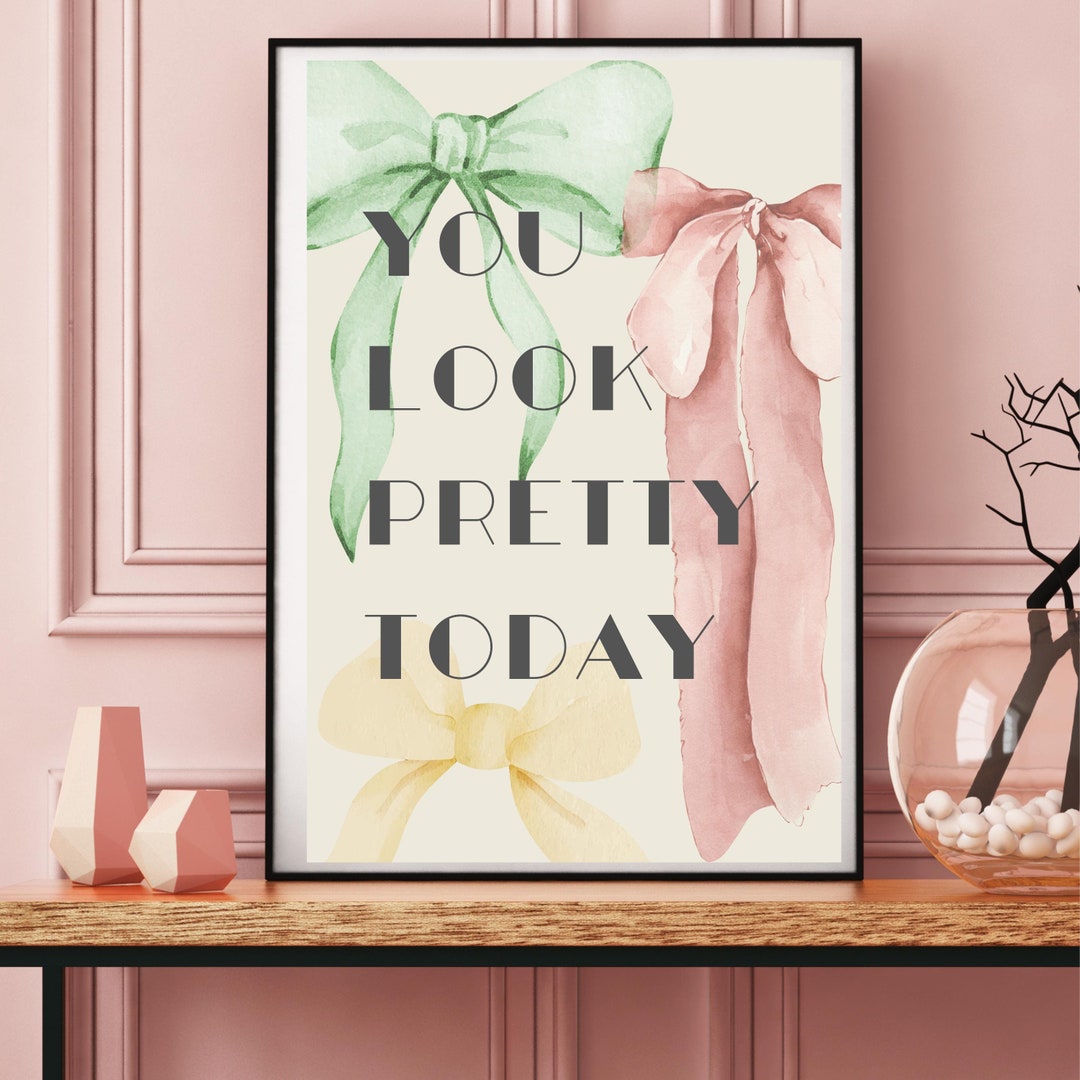 You Look Pretty Today Printable Wall Art Bow Wall Art Decor Pink Bow ...