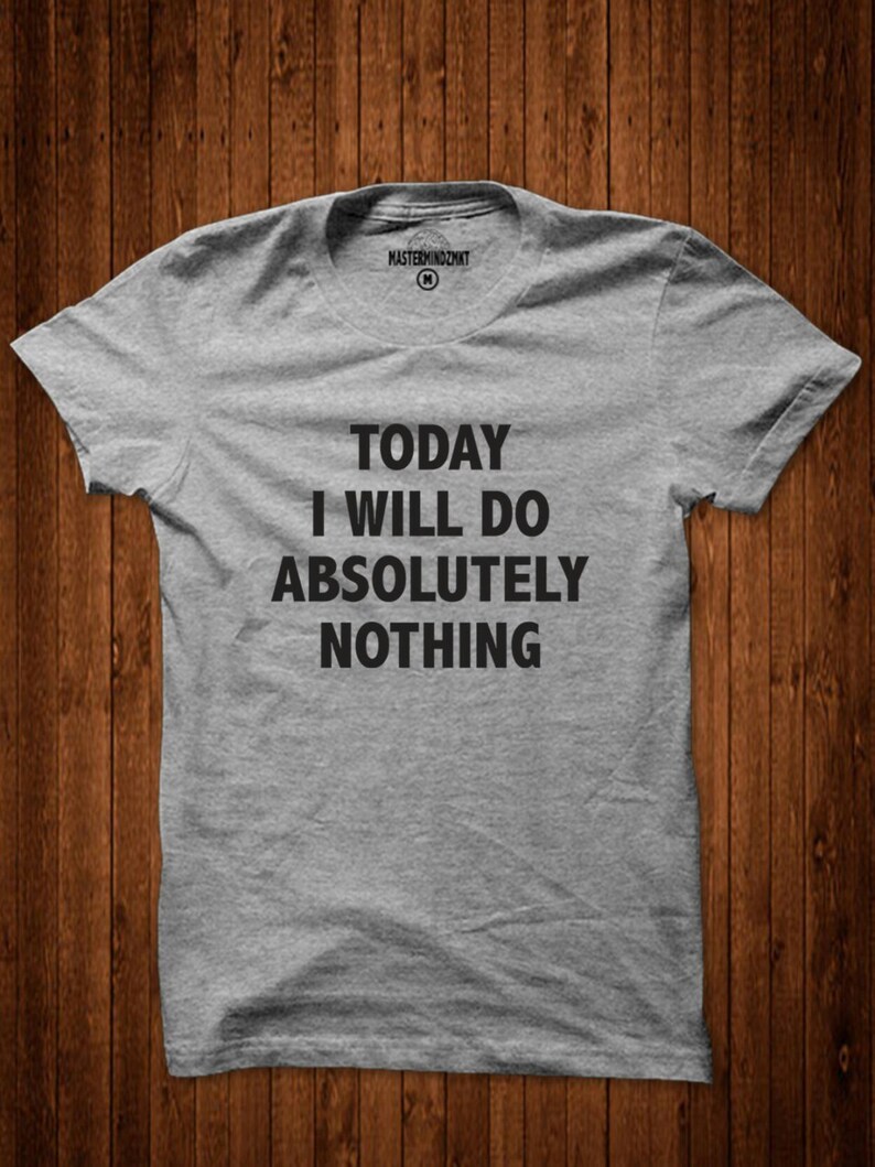 Today I will Do Absolutely Nothing | Etsy