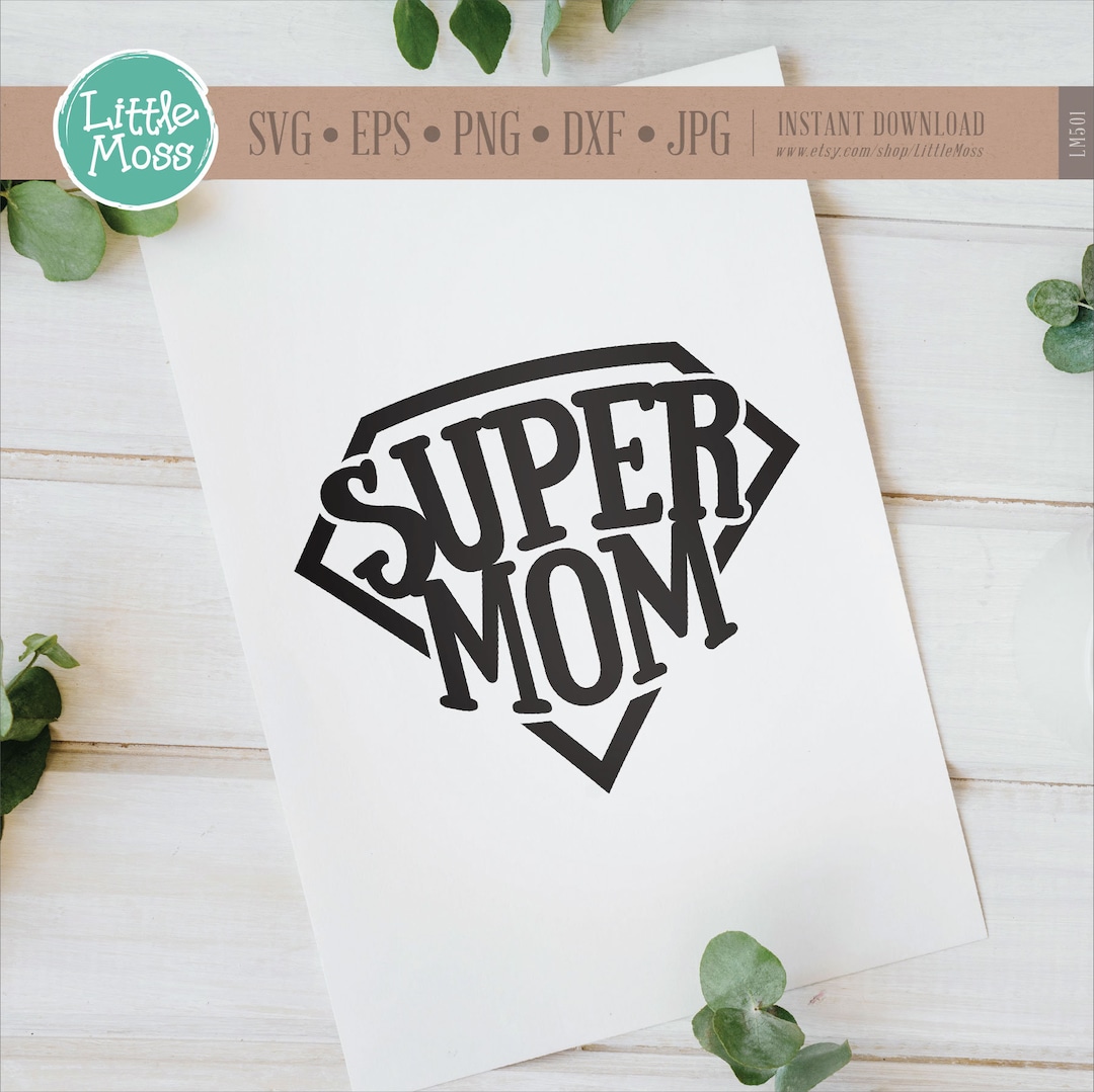 Super Mom SVG, Mother's Day SVG, Cricut File, Silhouette File - Etsy