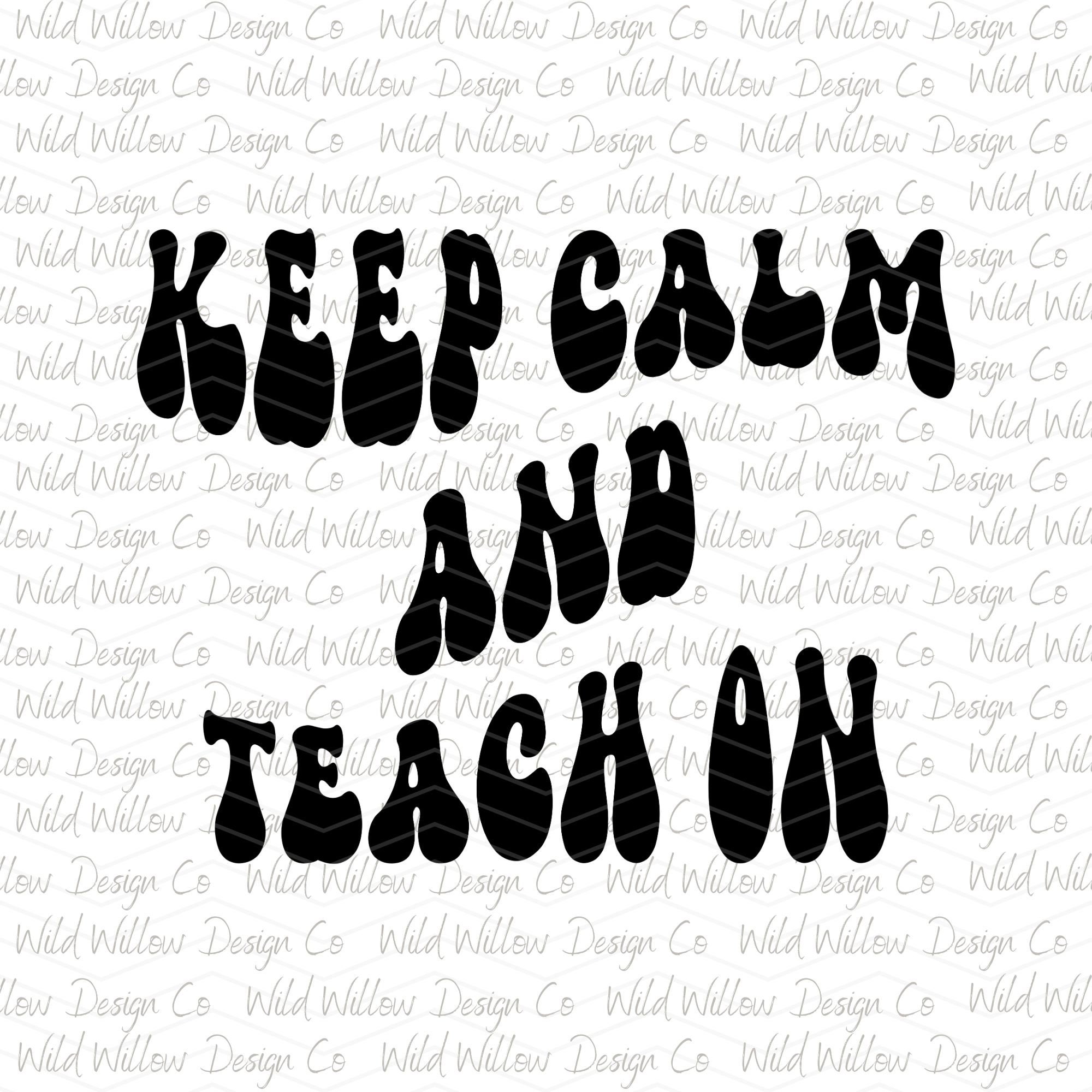 Keep Calm and Teach on SVG PNG File for Digital Design Cut File for ...