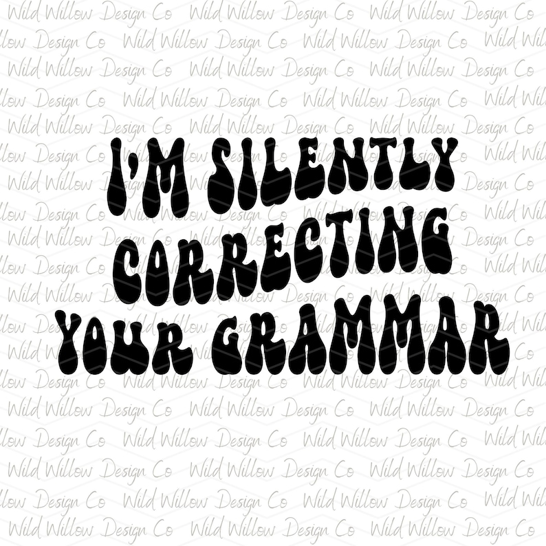 Im Silently Correcting Your Grammar SVG PNG, Funny Teacher Sublimation ...