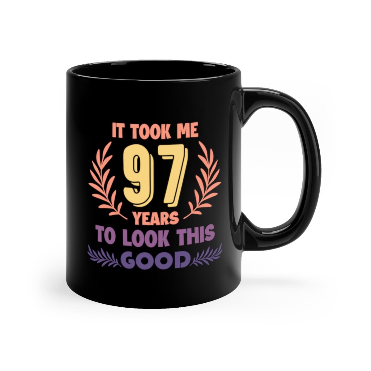 It Took Me 97 Years to Look This Good, 97th Birthday Mug, Happy 97th ...