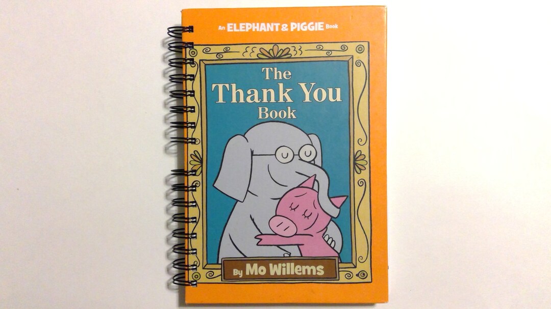 The Thank You Book Elephant and Piggie, Storybook Journal, Recycled ...