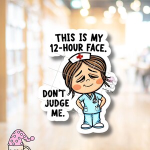 Funny Nurse STICKER Exhausted 12 Hour Shift Face Vinyl Decal for Scrubs ...