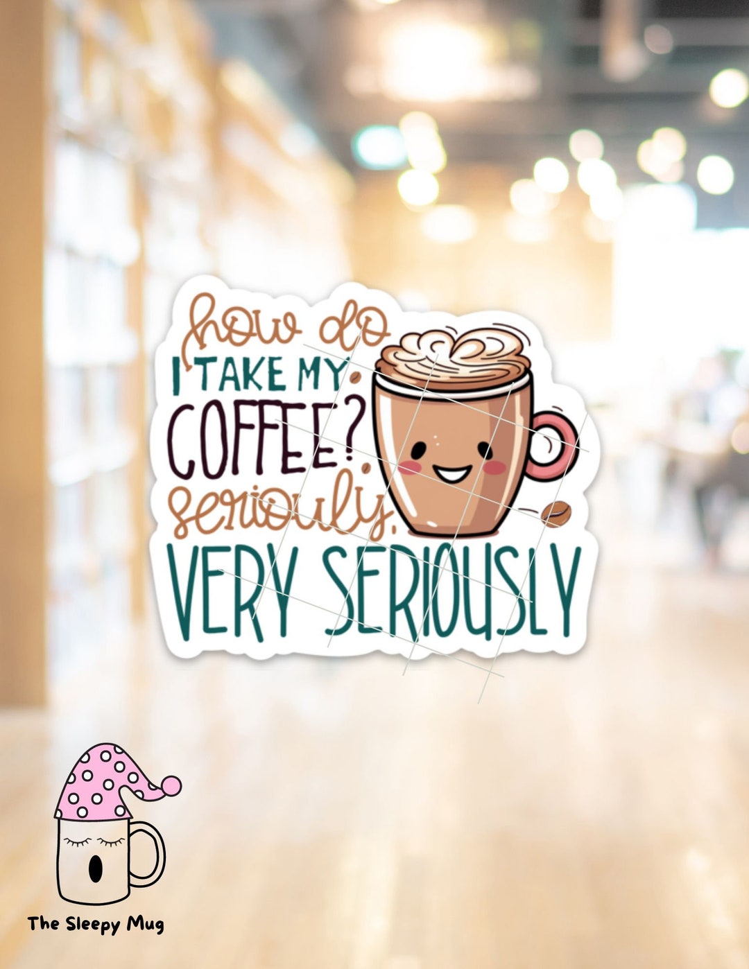 How Do I Take My Coffee? Seriously Vinyl Sticker - Waterproof Laptop ...