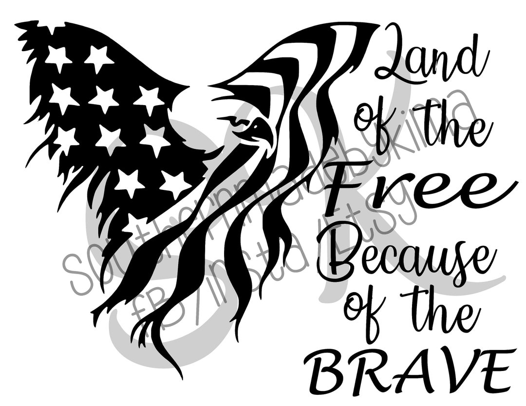 Dxf, Svg, Pdf, Jpg, Png, Eagle Land of the Free Because of the Brave ...