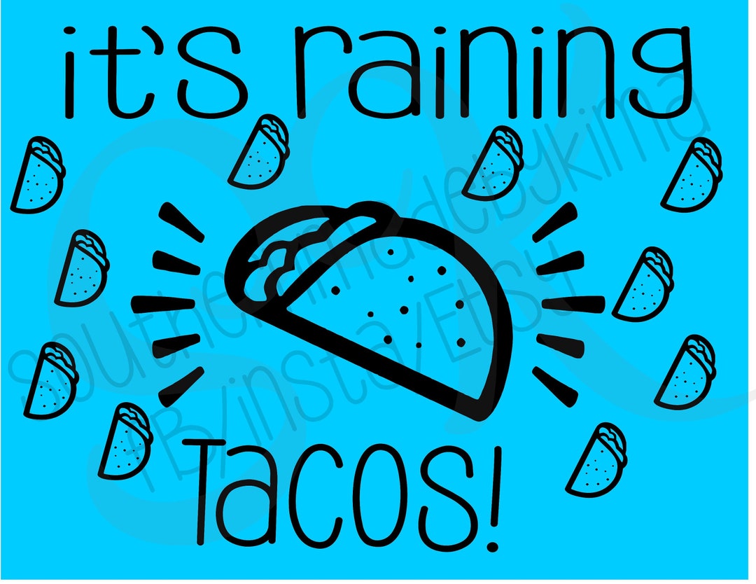 Pdf,dxf,svg,png,jpg It's Raining Tacos Digital Download! Taco Lover ...