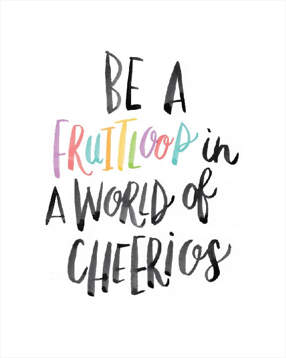 Be a Fruitloop in a World of Cheerios Hand Lettered Quote - Etsy