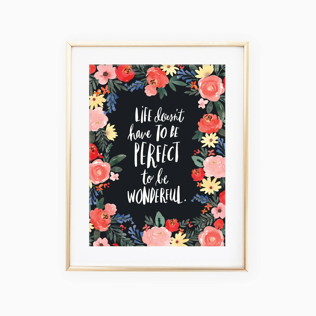Life Doesn't Have to Be Perfect to Be Wonderful Watercolor Floral Art ...