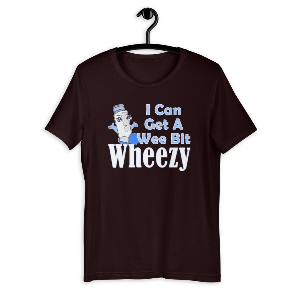 I Can Get A Wee Bit Wheezy Cute Inhaler Asthma Awareness Unisex T-shirt ...