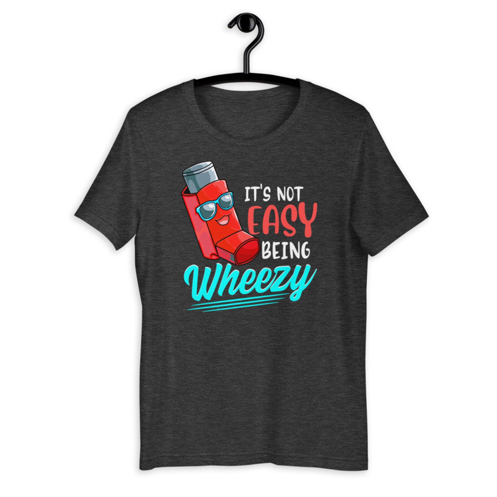 Its Not Easy Being Wheezy Funny Asthma Awareness Inhaler Unisex T-shirt ...