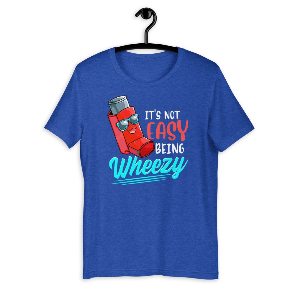 Its Not Easy Being Wheezy Funny Asthma Awareness Inhaler Unisex T-shirt ...